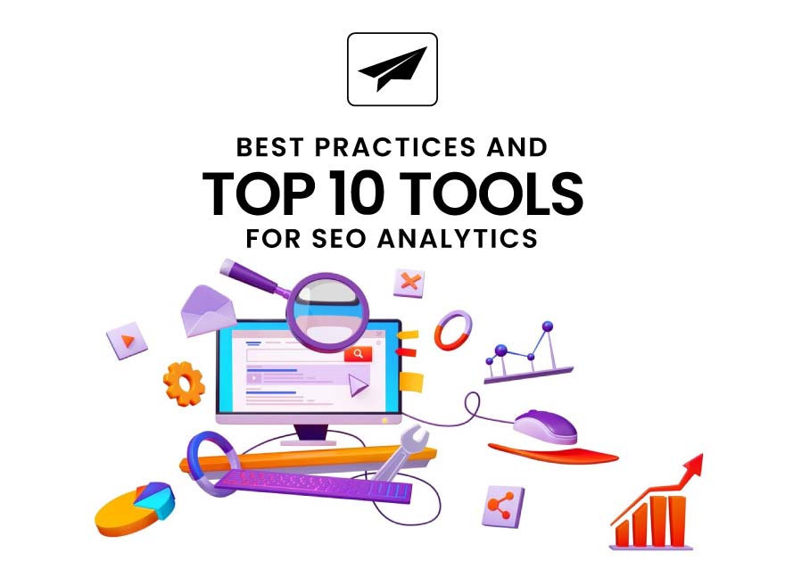 Best Practices and Top 10 Tools for SEO Analytics